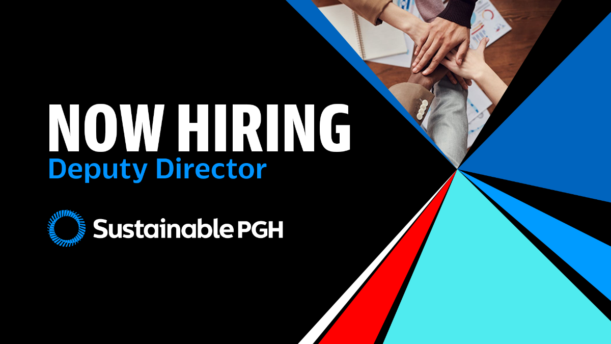 Now Hiring: Deputy Director - Sustainable Pittsburgh